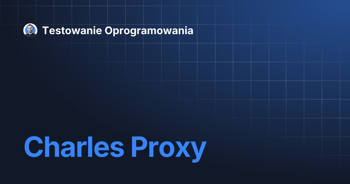 Charles Proxy | Testowanie Oprogramowania