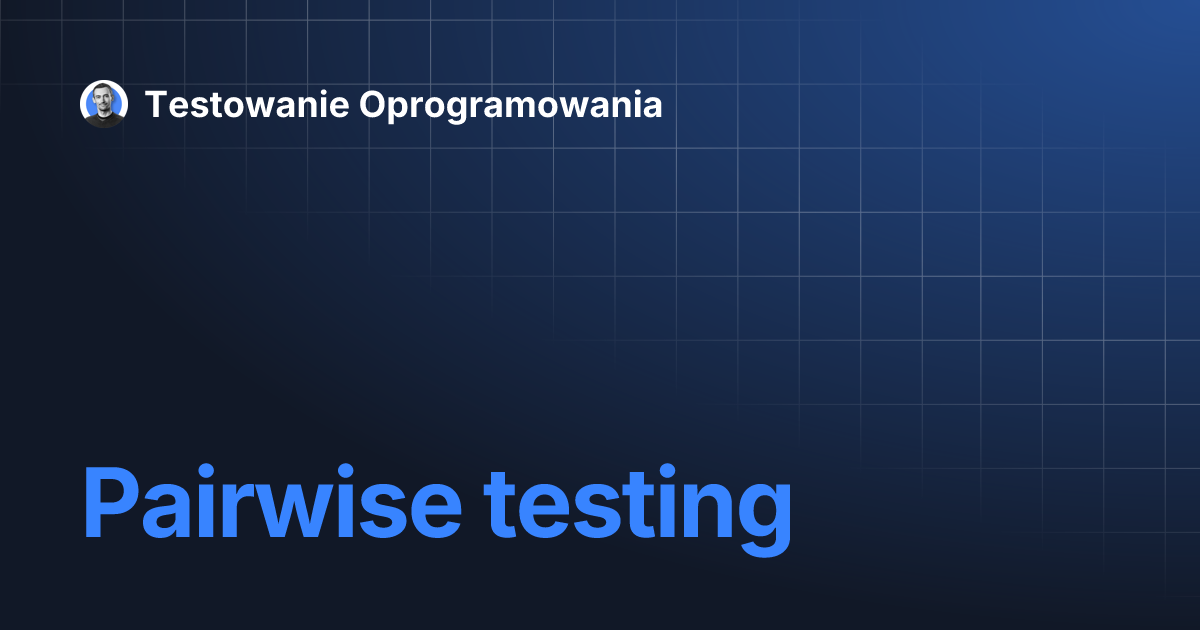 Pairwise testing | Testowanie Oprogramowania